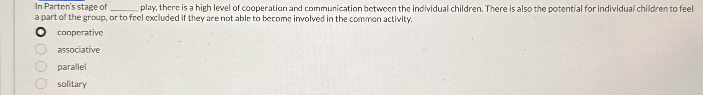 Solved In Parten's stage of q, ﻿play, there is a high level | Chegg.com