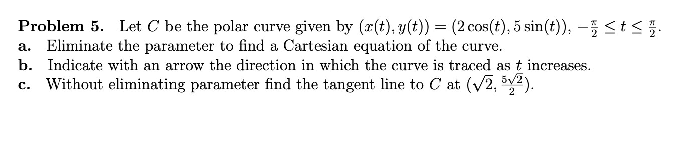 Solved Part a-c. ﻿ Let C ﻿be the polar curve given by | Chegg.com