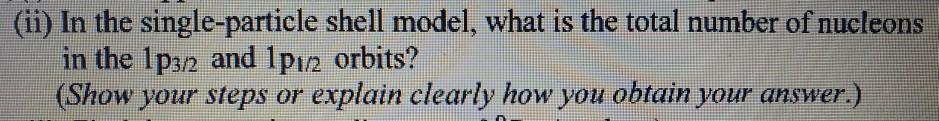 Solved (ii) In the single-particle shell model, what is the | Chegg.com