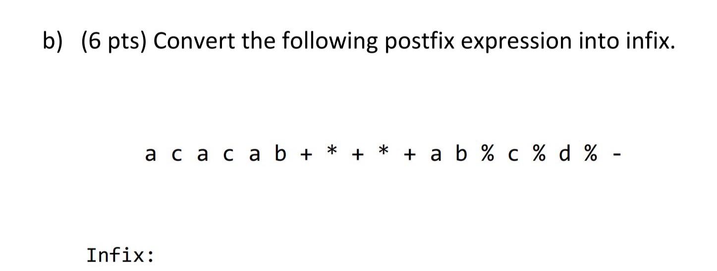 Solved b) (6 ﻿pts) ﻿Convert the following postfix expression | Chegg.com