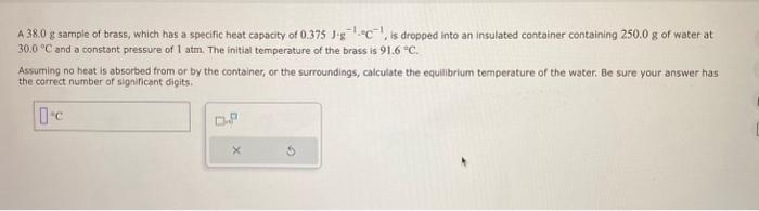 Solved A 38.0 g sample of brass, which has a specific heat | Chegg.com