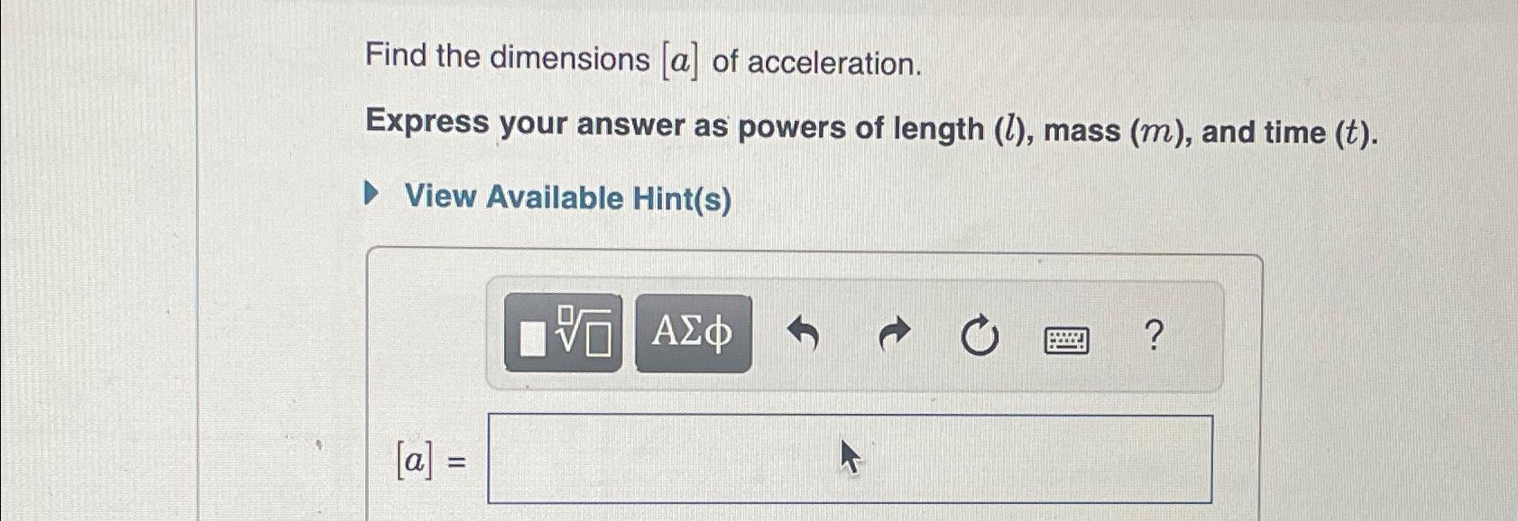 Solved Find the dimensions a ﻿of acceleration.Express your | Chegg.com