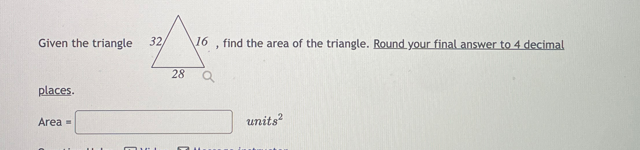 Solved Given the trianglefind the area of the triangle. | Chegg.com