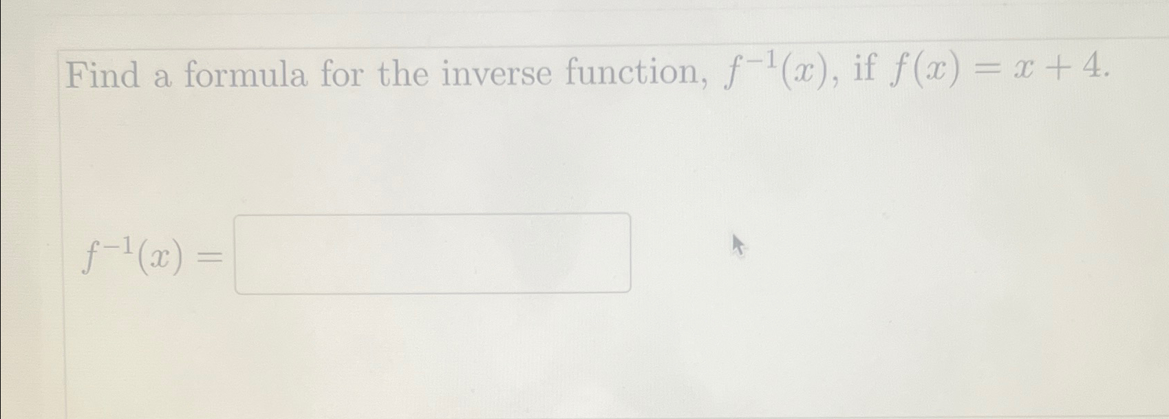 Solved Find a formula for the inverse function, f-1(x), ﻿if | Chegg.com