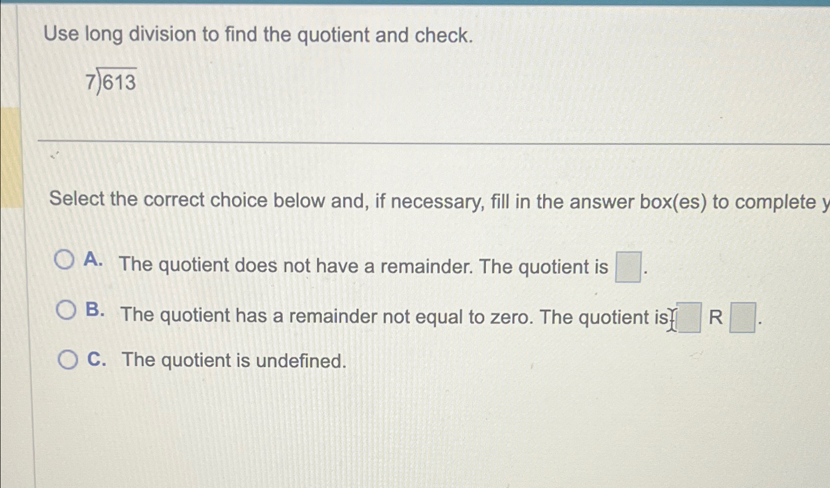 Solved Use long division to find the quotient and | Chegg.com