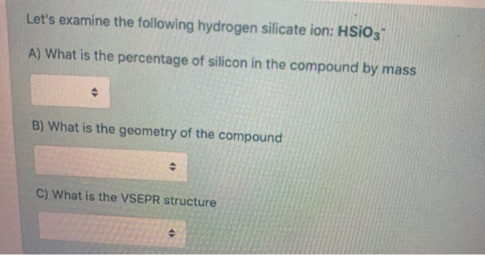 Solved Lets Examine The Following Hydrogen Silicate Ion