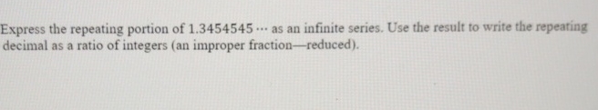 Solved Express the repeating portion of 1.3454545cdots as an | Chegg.com