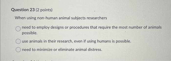 Solved Question 23 (2 points) When using non-human animal | Chegg.com