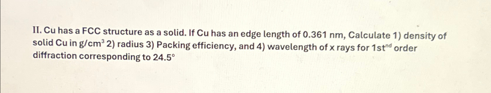 Solved II. ﻿Cu has a FCC structure as a solid. If Cu has an | Chegg.com