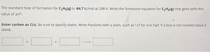 Solved The standard heat of formation for C2H6( g) is −84.7 | Chegg.com