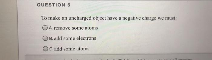 Solved QUESTION 5 To make an uncharged object have a | Chegg.com