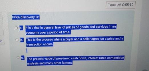 Solved Time left 0:55:19 Price discovery is: a. It is a rise | Chegg.com Solved Time left 0:55:19 Price discovery is: a. It is a rise | Chegg.com