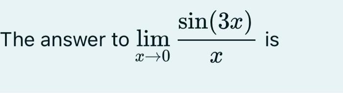 Solved The answer to limx→0xsin(3x) is | Chegg.com