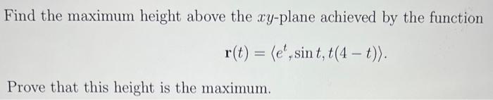 Solved Find the maximum height above the xy-plane achieved | Chegg.com