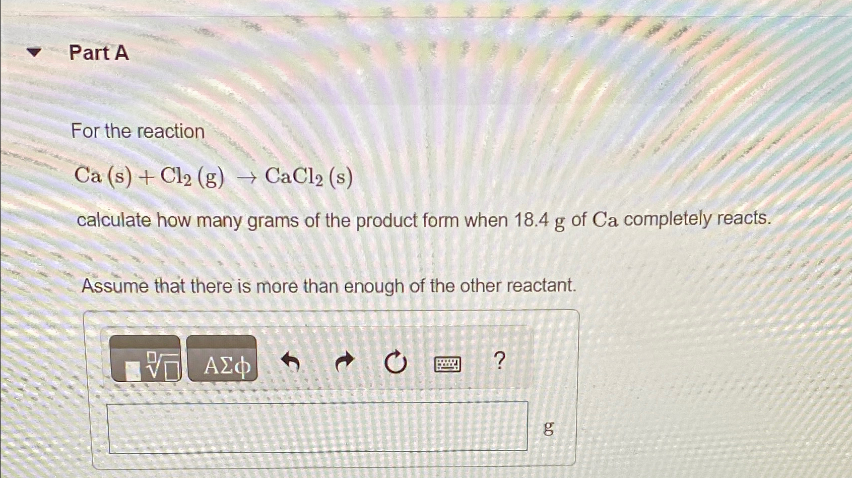 Solved Part AFor the reactionCa(s)+Cl2(g)→CaCl2(s)calculate | Chegg.com