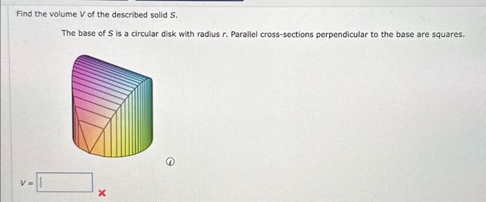 Solved Find the volume V of the described solid S. The base | Chegg.com