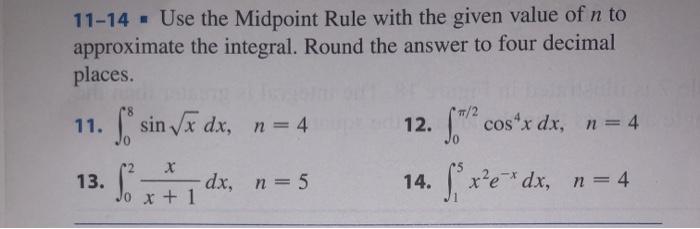 Solved 11-14 - Use the Midpoint Rule with the given value of | Chegg.com