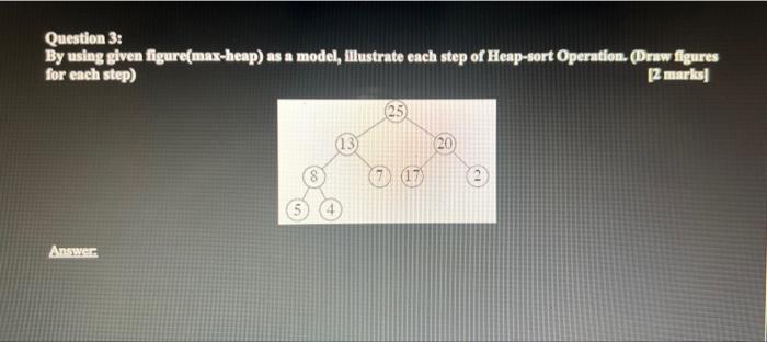 Solved Question 3: By using given figure(max-heap) as a | Chegg.com