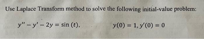 Solved Use Laplace Transform method to solve the following | Chegg.com