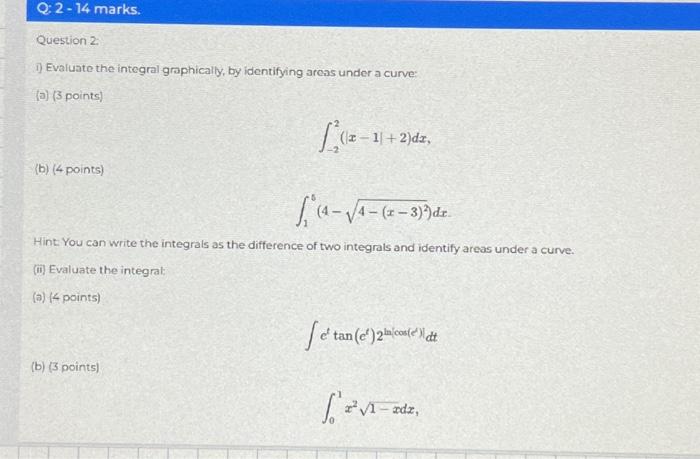 Solved Q: 2-14 marks. Question 2: i) Evaluate the integral | Chegg.com