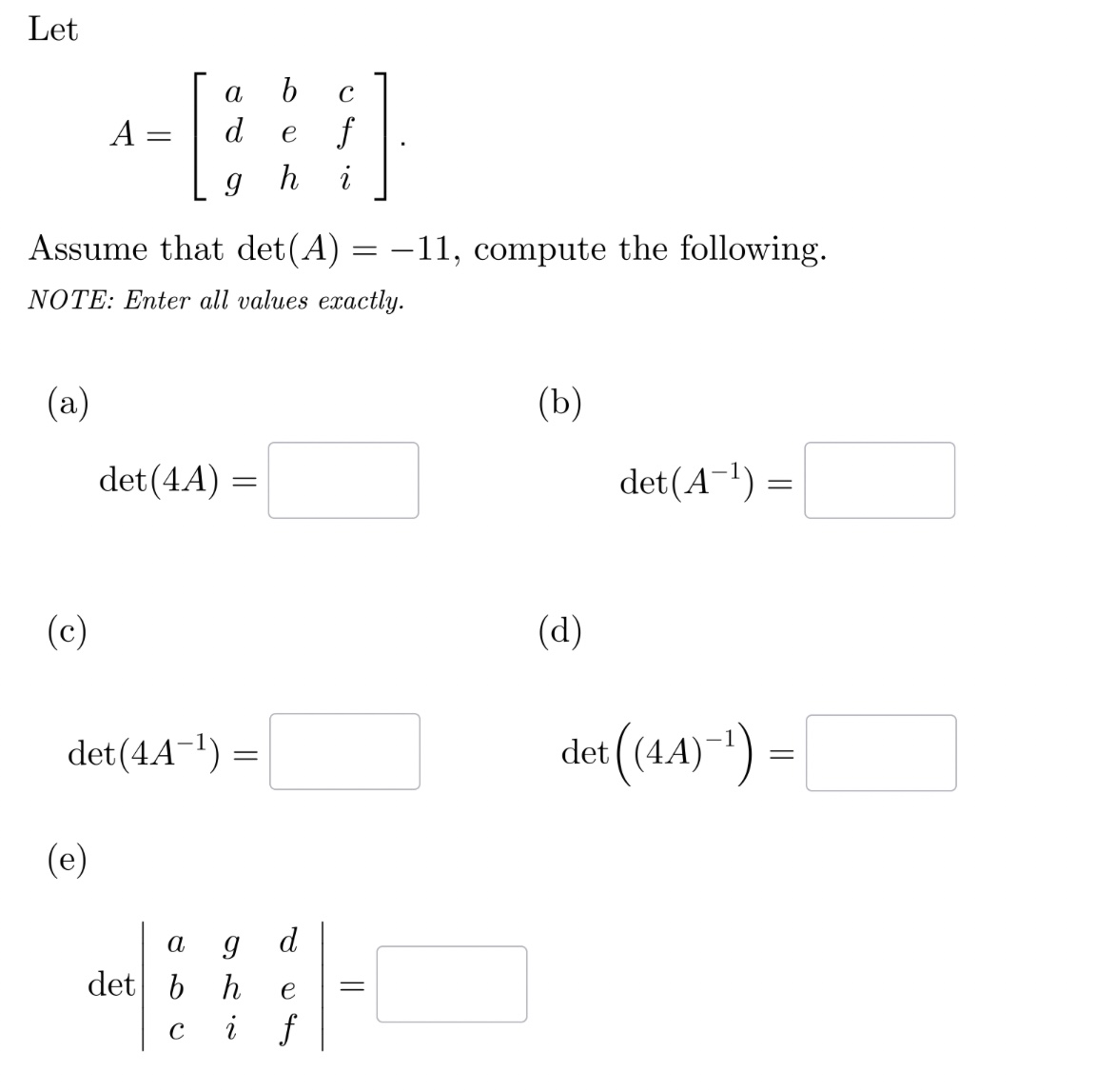Solved LetA=[abcdefghi].Assume that det(A)=-11, ﻿compute the | Chegg.com