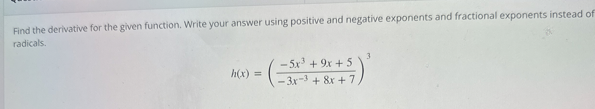 Solved Find the derivative for the given function. Write | Chegg.com