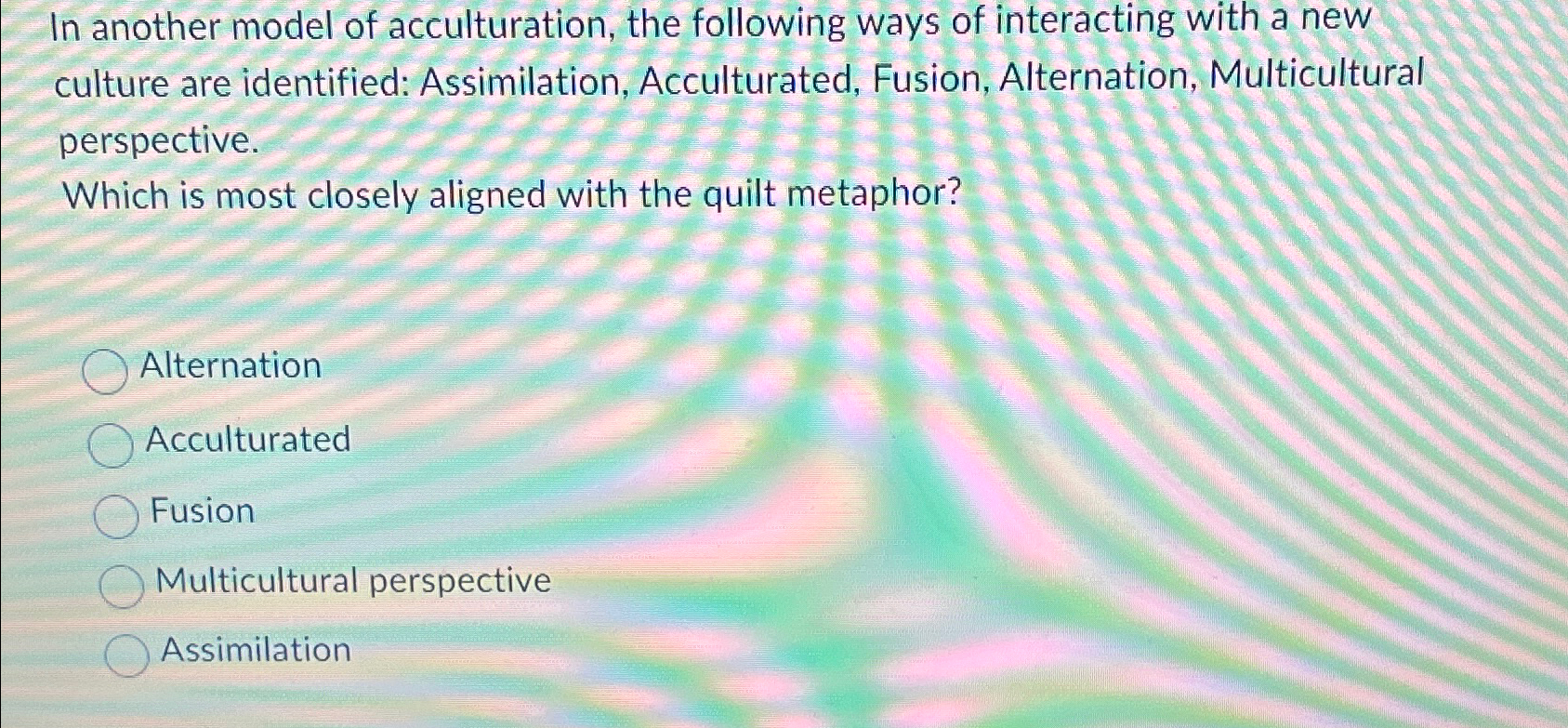 Solved In another model of acculturation, the following ways | Chegg.com