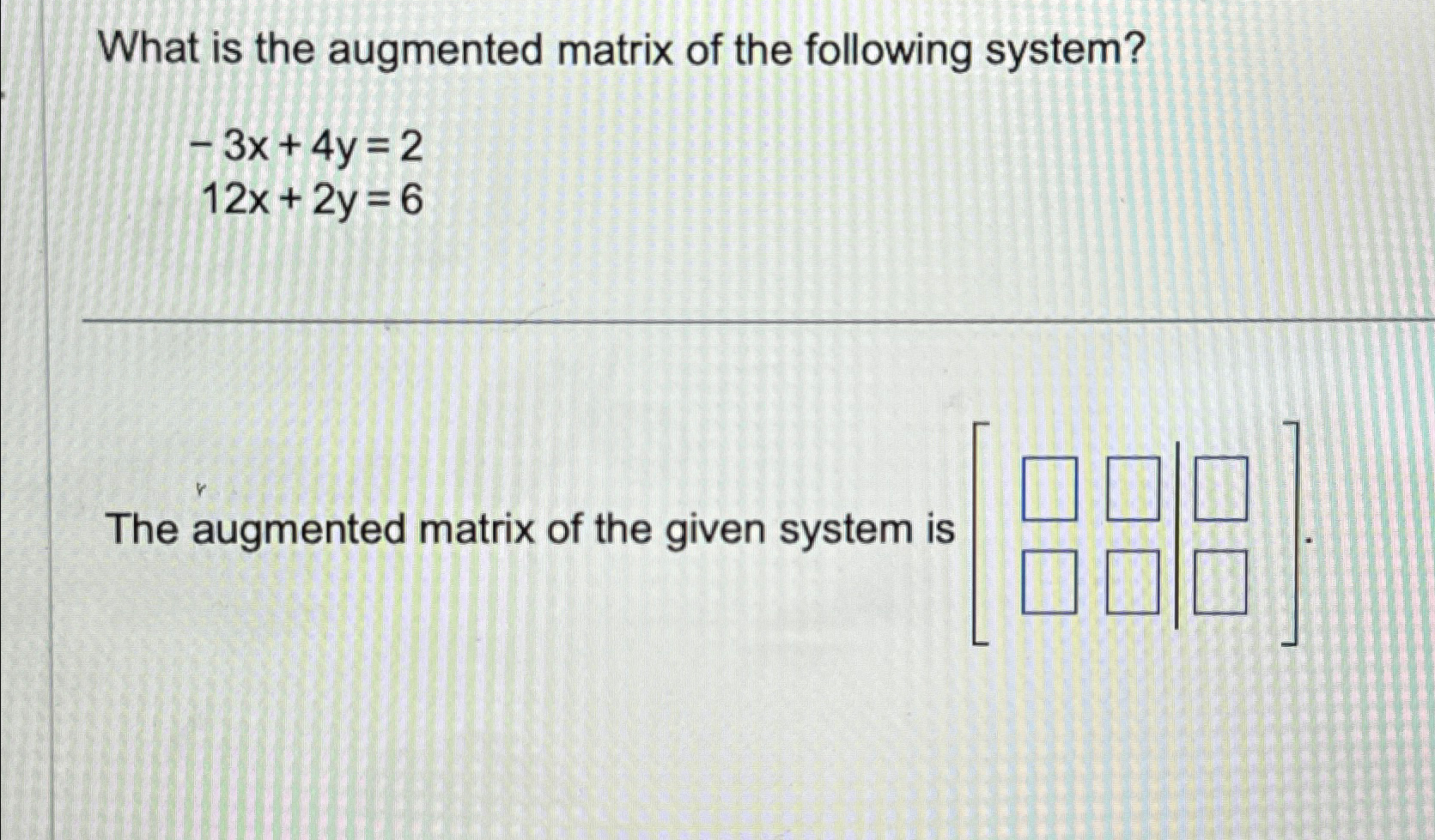 Solved What is the augmented matrix of the following | Chegg.com