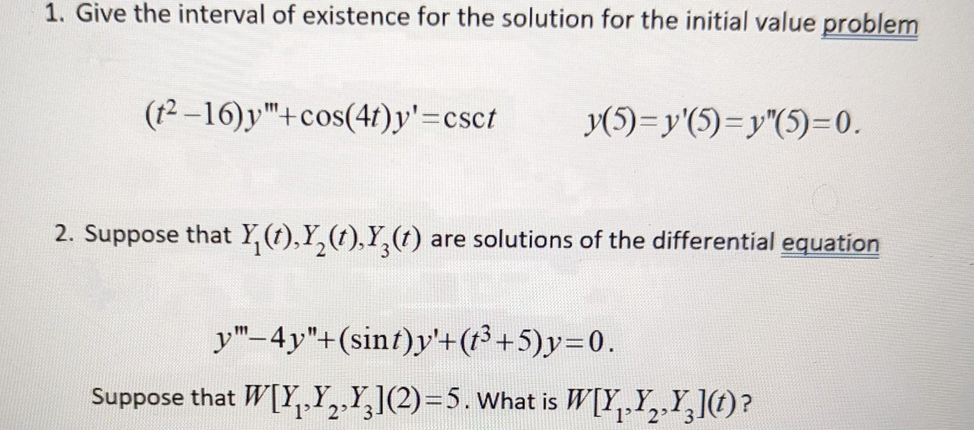 Solved 1. Give the interval of existence for the solution | Chegg.com
