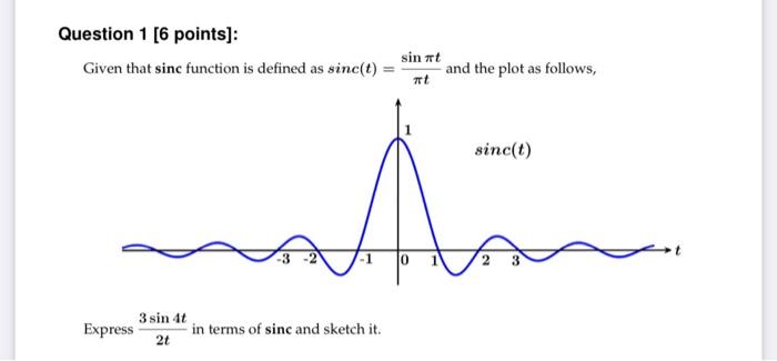 Solved Question 1 [6 points]: sin at Given that sinc | Chegg.com