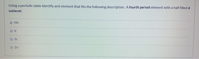 Solved Using a periodic table identify and element that fits | Chegg.com