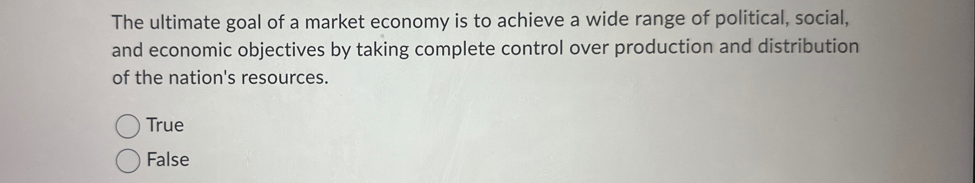 Solved The ultimate goal of a market economy is to achieve a | Chegg.com
