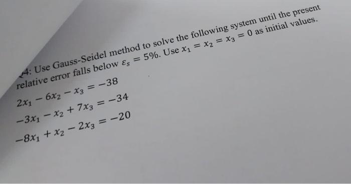 4: Use Gauss-Seidel method to solve the following | Chegg.com