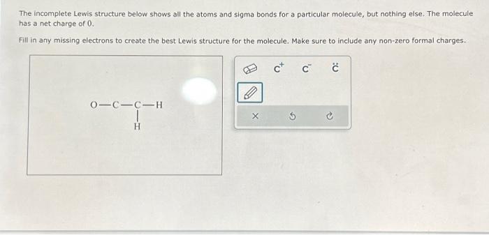 Solved The incomplete Lewis structure below shows all the | Chegg.com