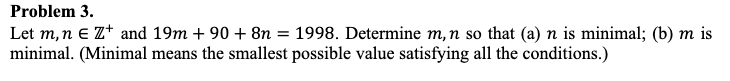 Solved Problem 3.Let m,ninZ+and 19m+90+8n=1998. ﻿Determine | Chegg.com