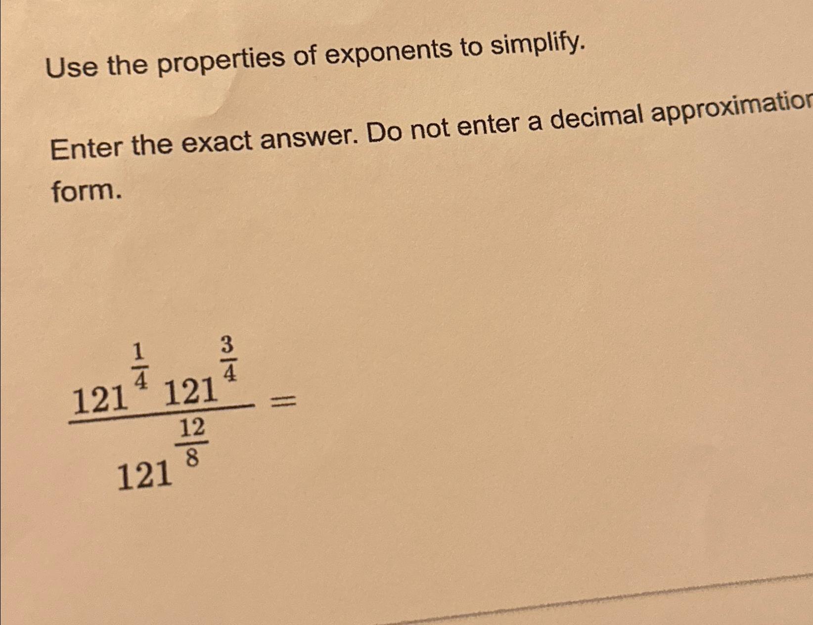 Solved Use the properties of exponents to simplify.Enter the | Chegg.com