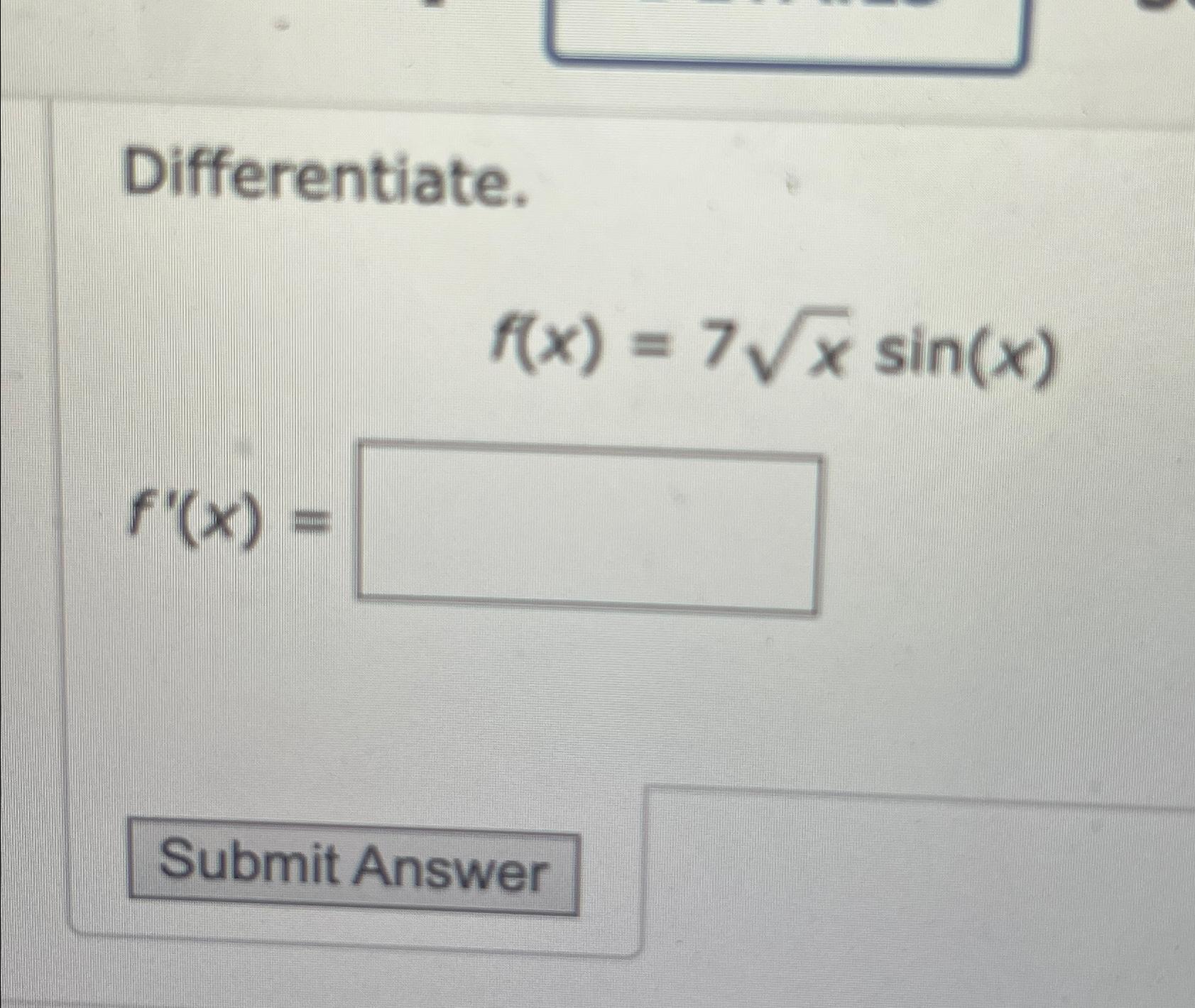 Solved Differentiate.f(x)=7x2sin(x)f'(x)= | Chegg.com