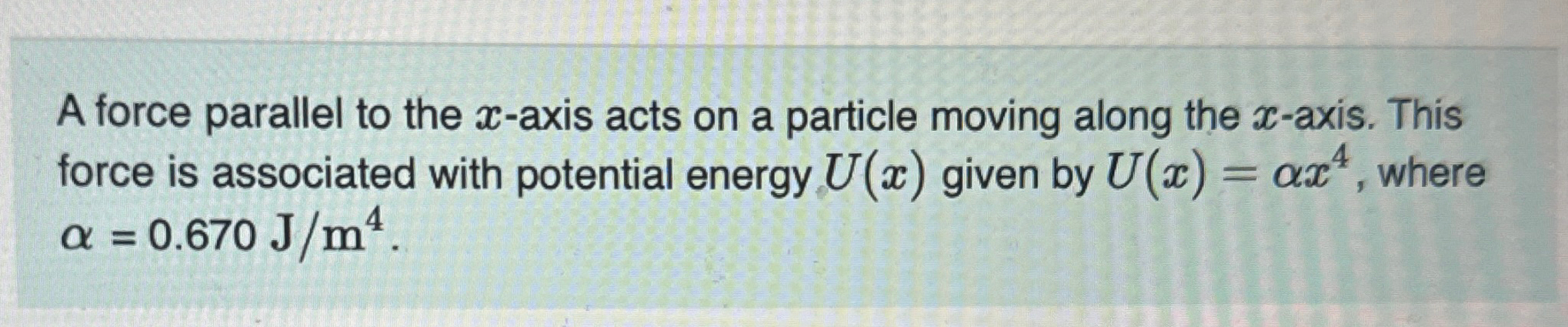 Solved A Force Parallel To The X Axis Acts On A Particle