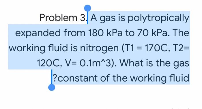 Solved Problem 3. A gas is polytropically expanded from 180 | Chegg.com