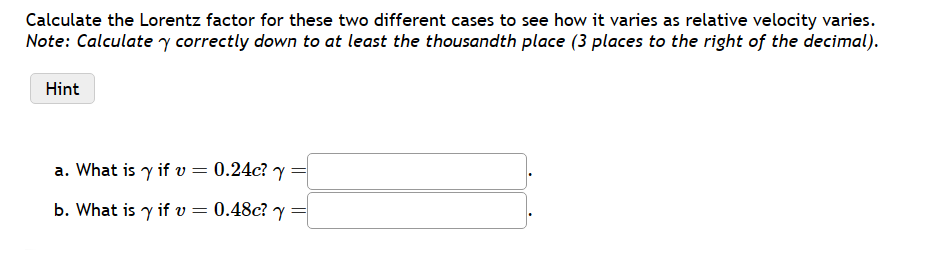 Solved Calculate the Lorentz factor for these two different | Chegg.com