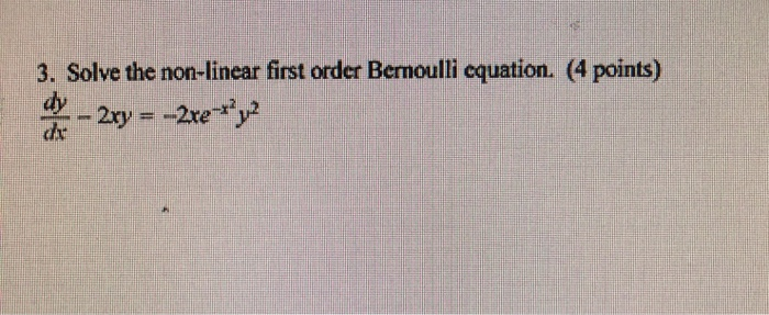 Solved 3. Solve the non-linear first order Bemoulli | Chegg.com