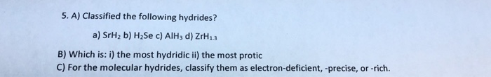Solved 5. A) Classified the following hydrides? a) SrH2 b) | Chegg.com