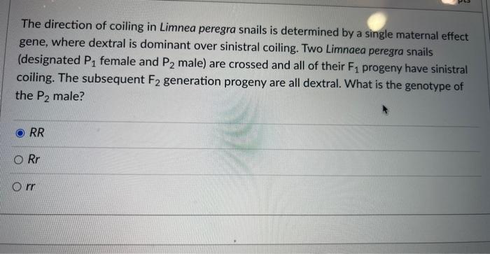 Solved The direction of coiling in Limnea peregra snails is | Chegg.com
