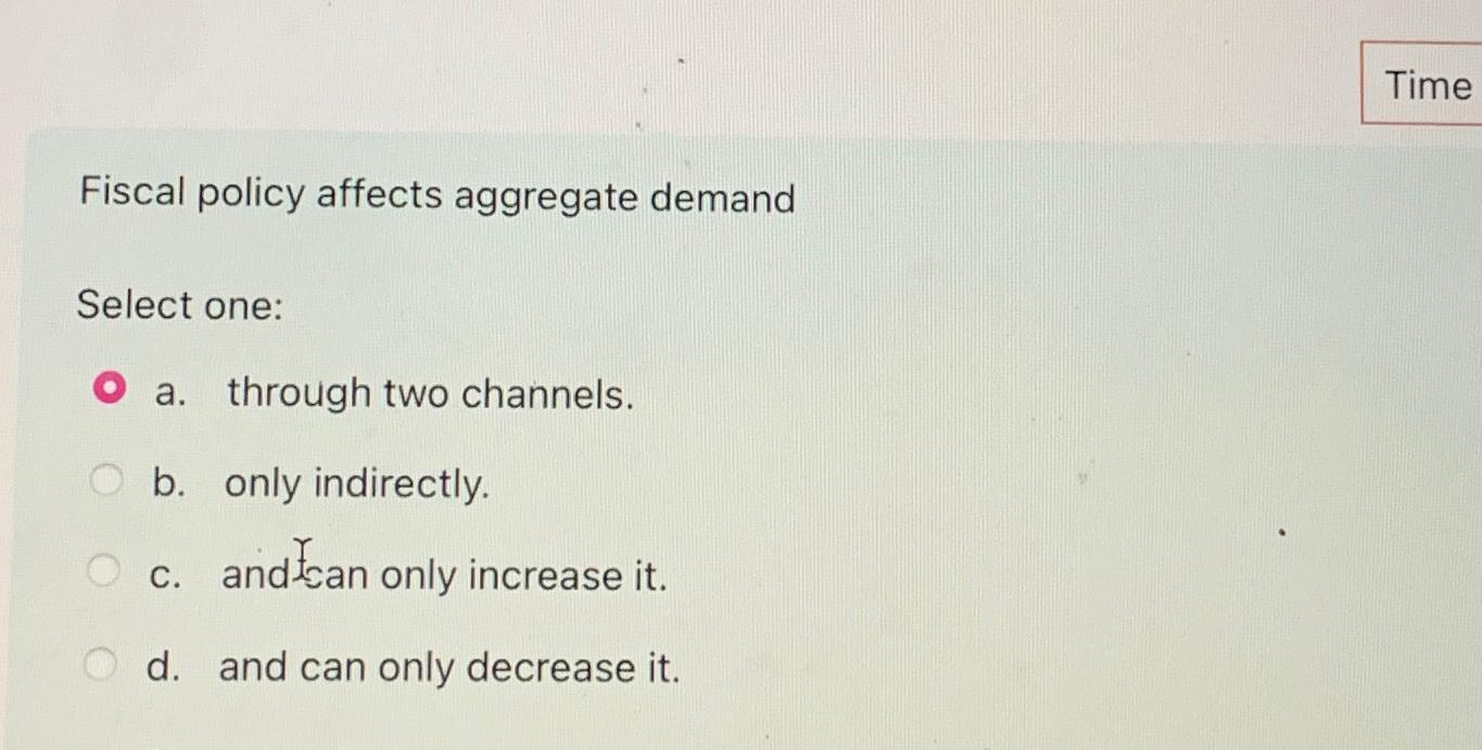 Solved TimeFiscal policy affects aggregate demandSelect | Chegg.com