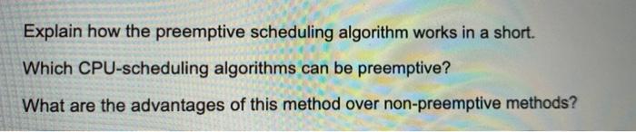 Solved Explain how the preemptive scheduling algorithm works | Chegg.com