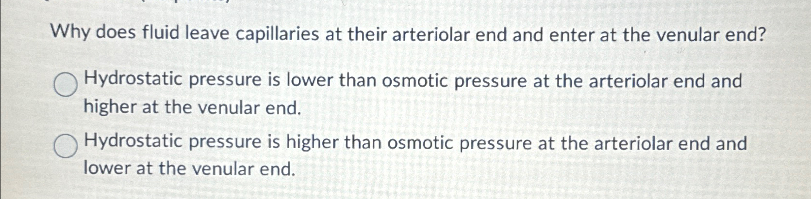 Solved Why does fluid leave capillaries at their arteriolar | Chegg.com