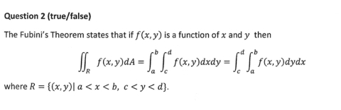 Solved Question 2 (true/false)The Fubini's Theorem states | Chegg.com
