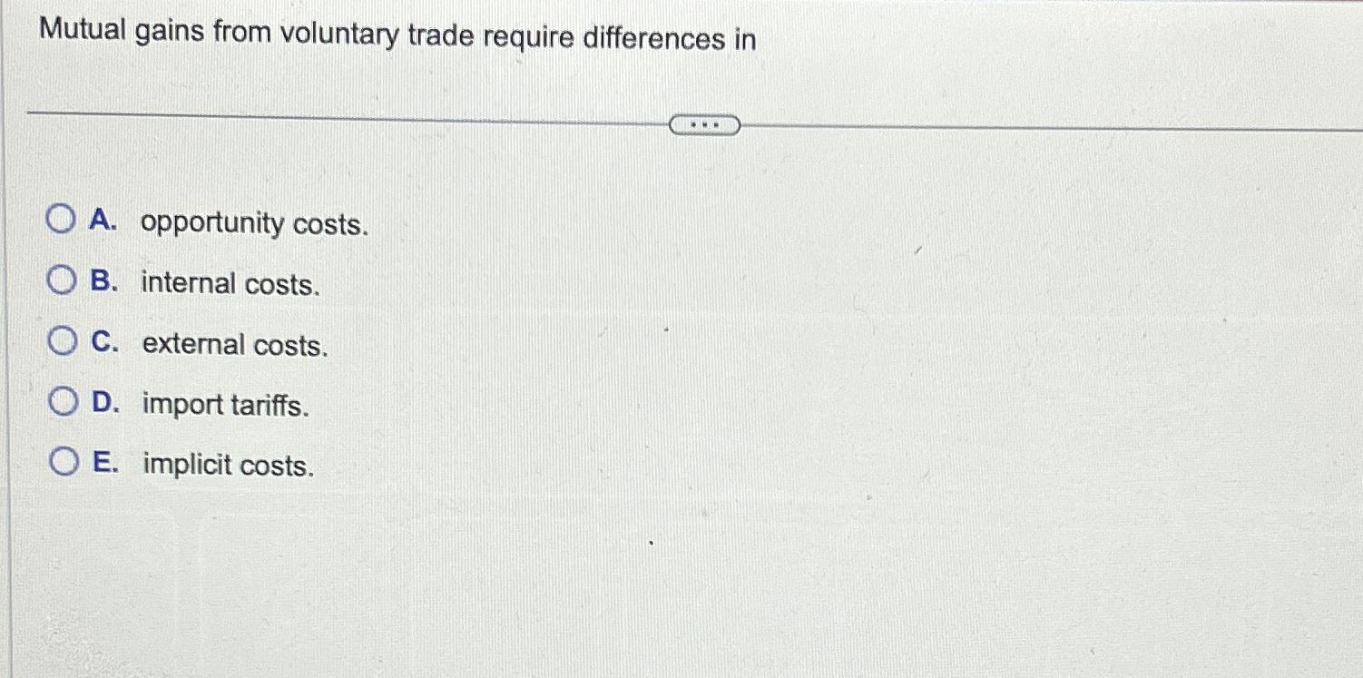 Solved Mutual gains from voluntary trade require differences | Chegg.com