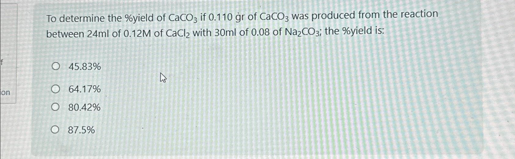 Solved To determine the %yield of CaCO3 ﻿if 0.110gr ﻿of | Chegg.com
