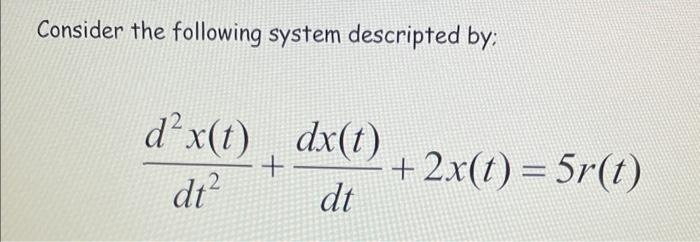 Solved the system is given by the following equation | Chegg.com